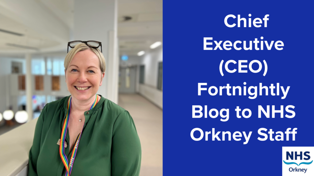 Chief Executive Fortnightly Blog to NHS Orkney Staff – 1 October 2024 ...